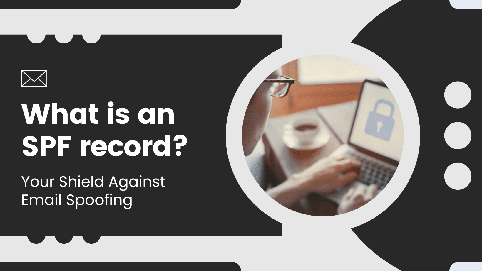 What is an SPF record: Your Shield Against Email Spoofing – SmartHost