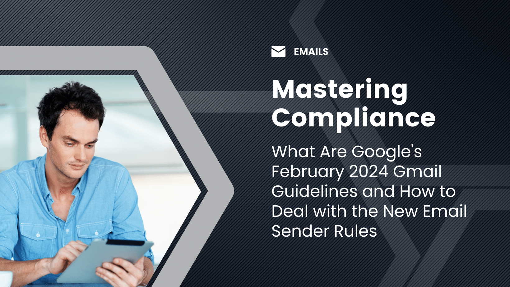 Mastering Compliance: What Are Google’s February 2024 Gmail Guidelines and How to Deal with the ...